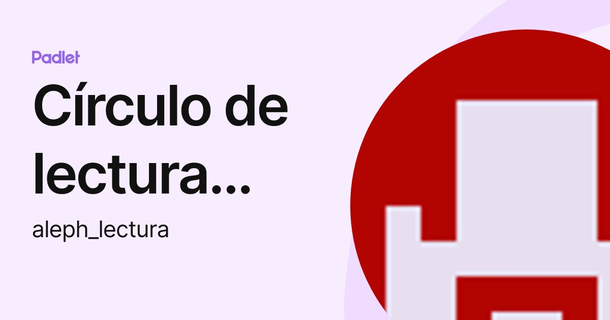 Círculo de lectura Aleph (aleph_lectura) perfil | Padlet