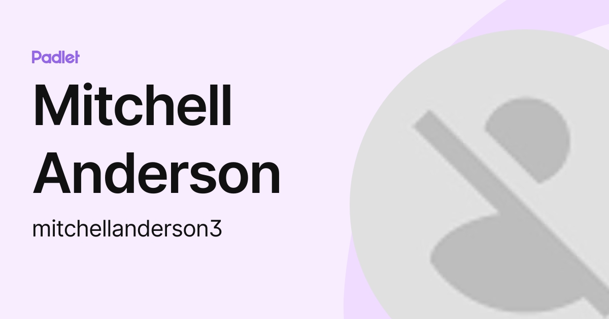 Mitchell Anderson (mitchellanderson3) profile | Padlet