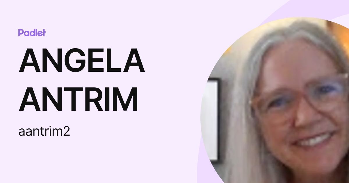ANGELA ANTRIM (aantrim2) profile | Padlet