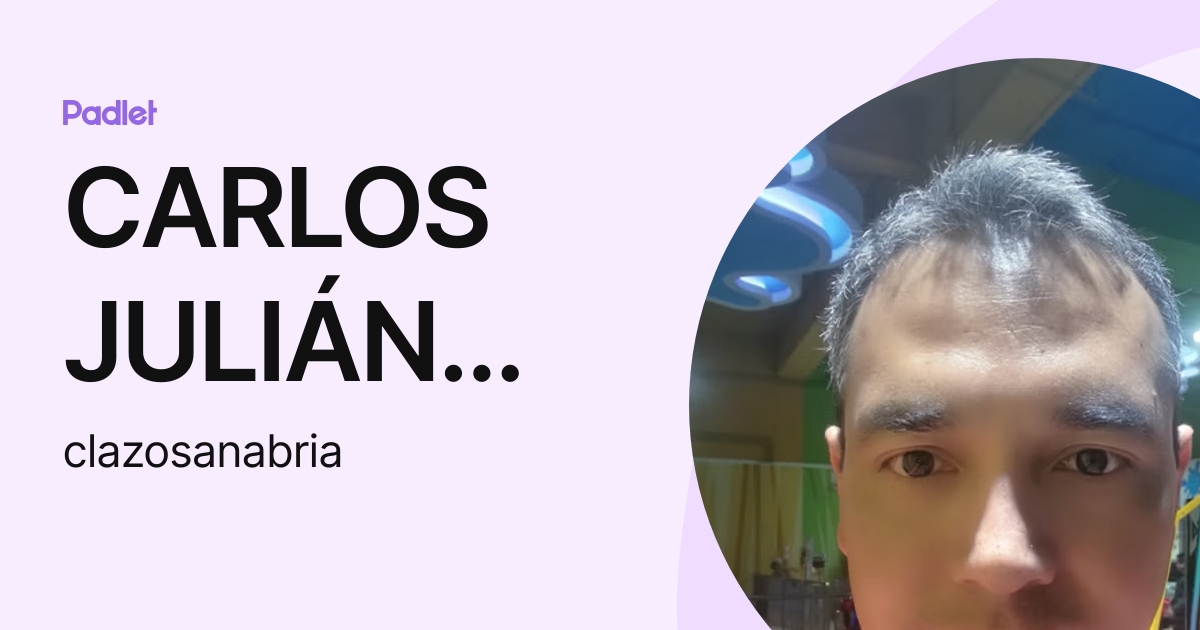 CARLOS JULIÁN LAZO SANABRIA (clazosanabria) perfil | Padlet