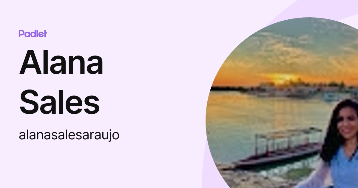 Alana Sales (alanasalesaraujo) profile | Padlet