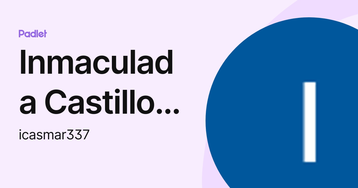 Inmaculada Castillo Márquez (icasmar337) profile | Padlet