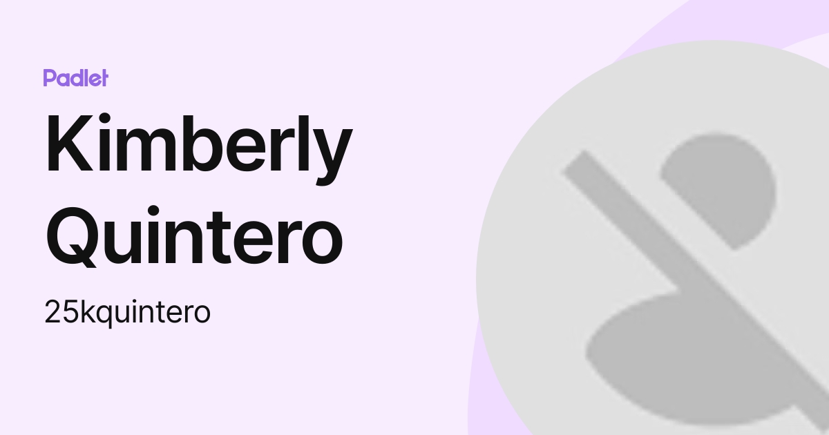 Kimberly Quintero (25kquintero) profile | Padlet
