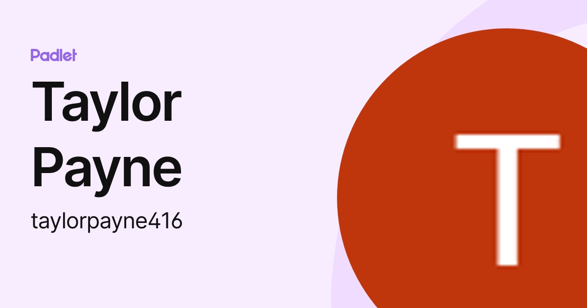 Taylor Payne (taylorpayne416) profile | Padlet