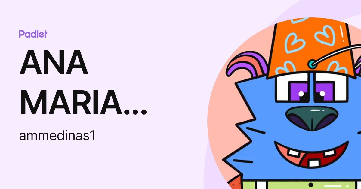 ANA MARIA MEDINA SANDOYA (ammedinas1) profile | Padlet