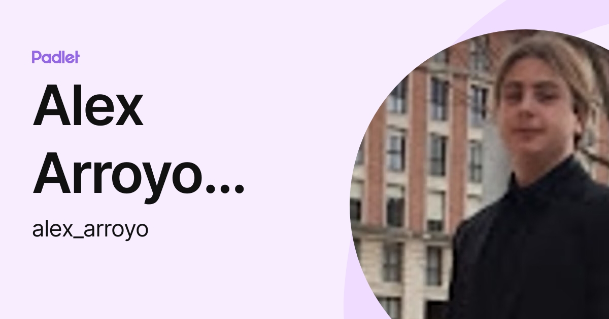 Alex Arroyo Luis (alex_arroyo) profile | Padlet
