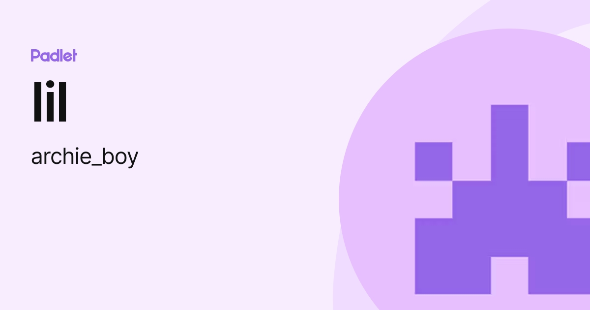 lil (archie_boy) profile | Padlet