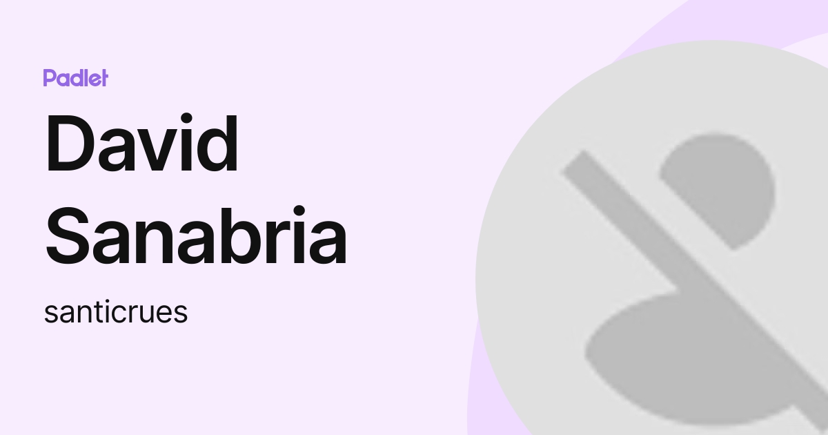 David Sanabria (santicrues) profile | Padlet