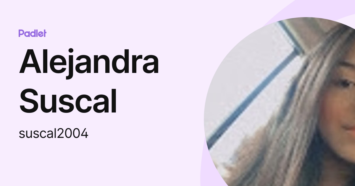 Alejandra Suscal (suscal2004) profile | Padlet
