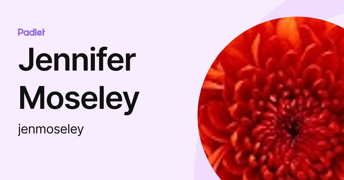 Jennifer Moseley (jenmoseley) profile | Padlet