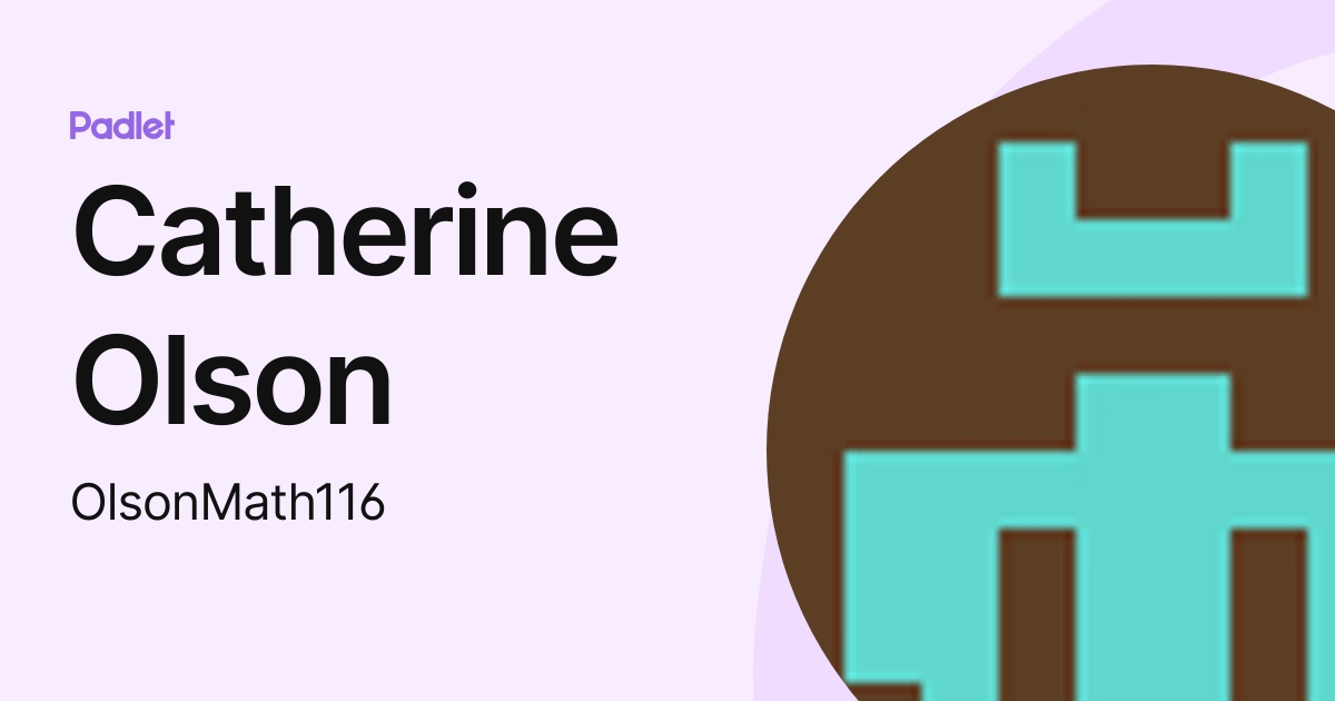 Catherine Olson (OlsonMath116) profile | Padlet