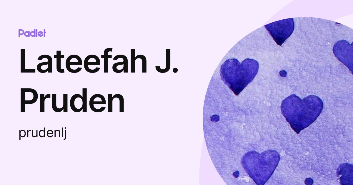 Lateefah J. Pruden (prudenlj) profile | Padlet