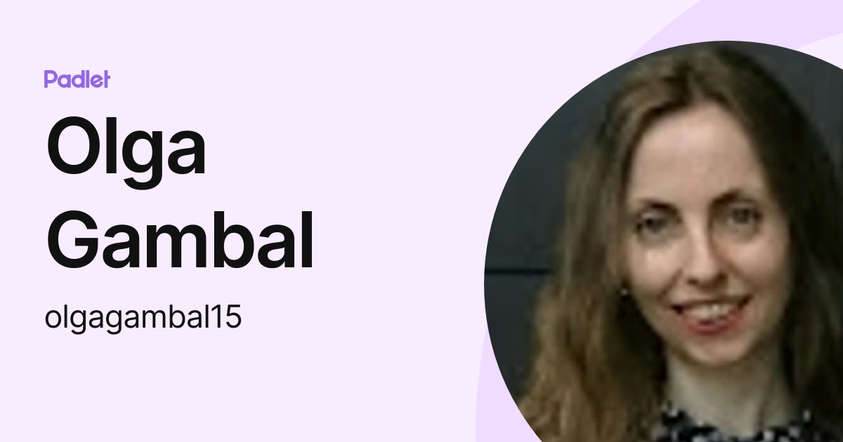 Olga Gambal (olgagambal15) profile | Padlet