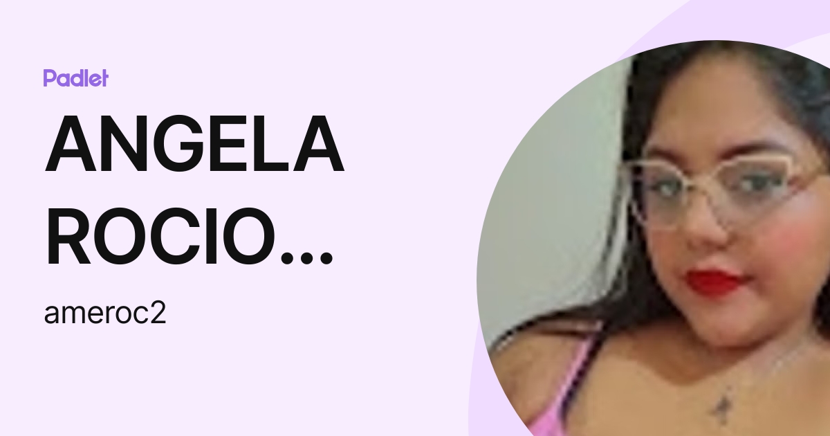 ANGELA ROCIO MERO CERCADO (ameroc2) profile | Padlet