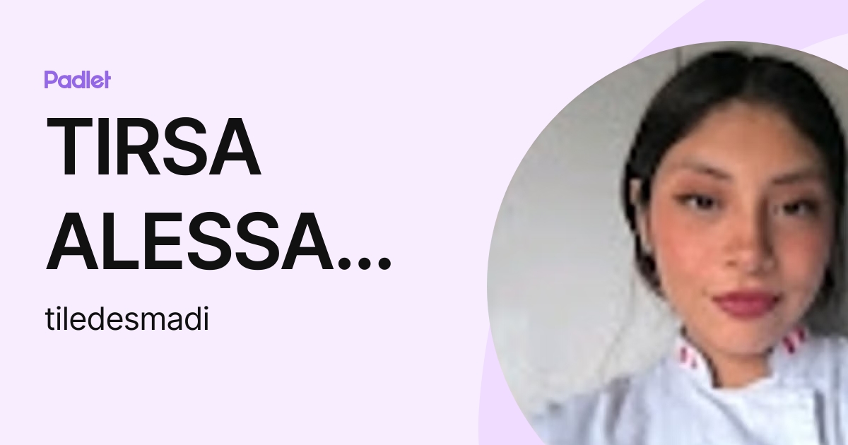TIRSA ALESSANDRA ANETTE LEDESMA DIAZ (tiledesmadi) profile | Padlet