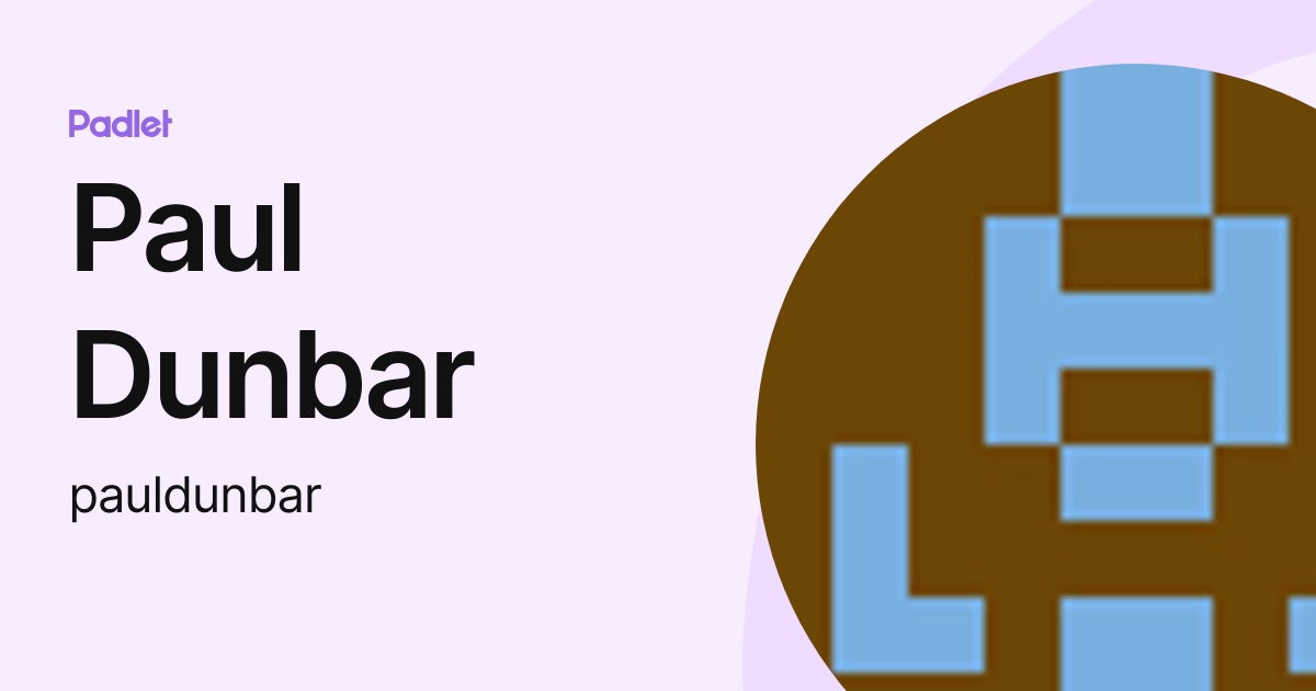 Paul Dunbar (pauldunbar) profile | Padlet
