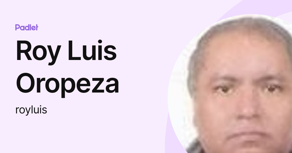 Roy Luis Oropeza (royluis) profile | Padlet