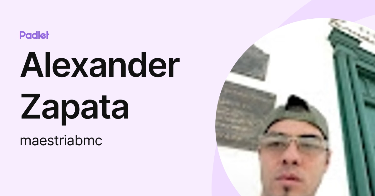 Alexander Zapata (maestriabmc) profile | Padlet