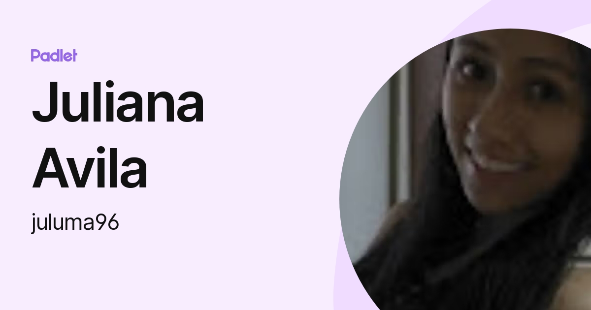 Juliana Avila (juluma96) profile | Padlet