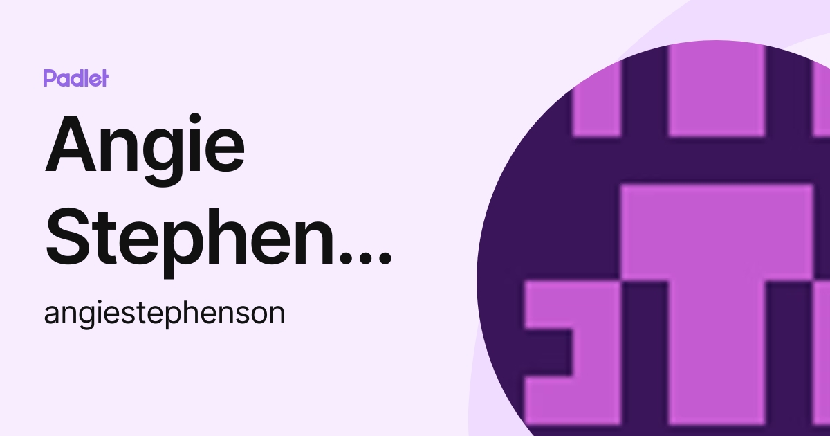 Angie Stephenson (angiestephenson) profile | Padlet