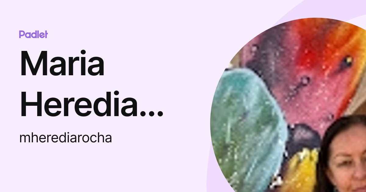 Maria Heredia Rocha (mherediarocha) profile | Padlet