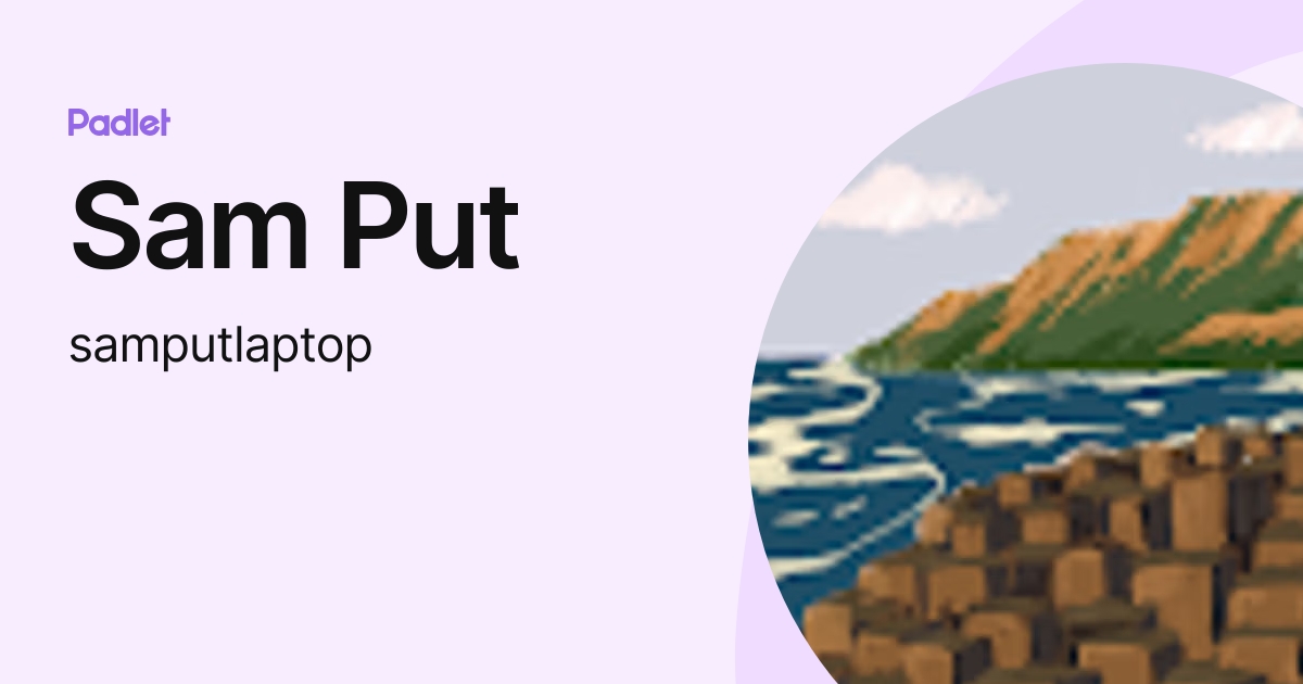 Sam Put (samputlaptop) profile | Padlet