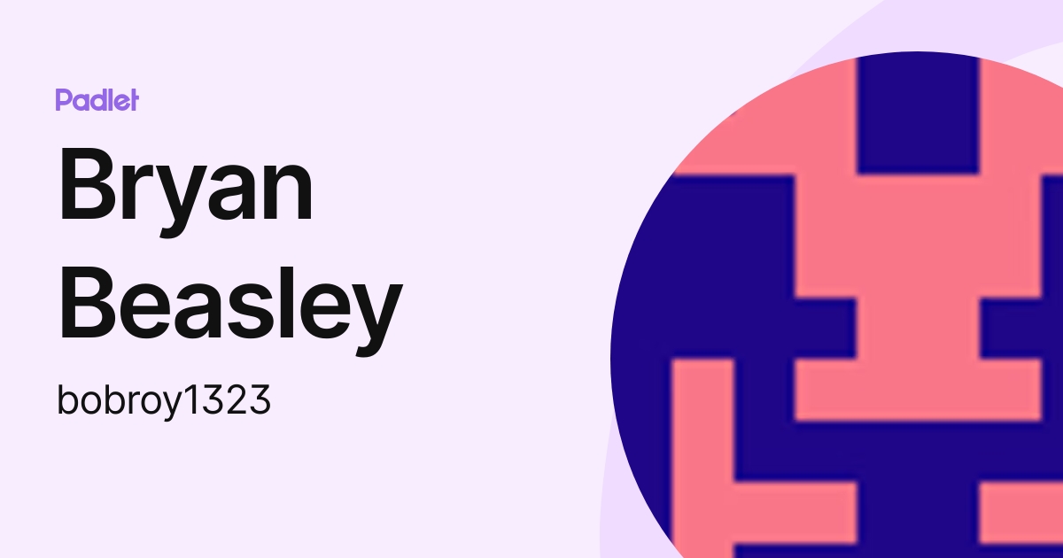 Bryan Beasley (bobroy1323) profile | Padlet
