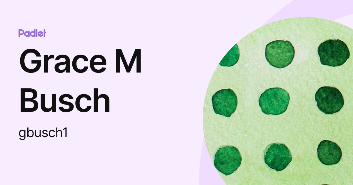 Grace M Busch (gbusch1) profile | Padlet