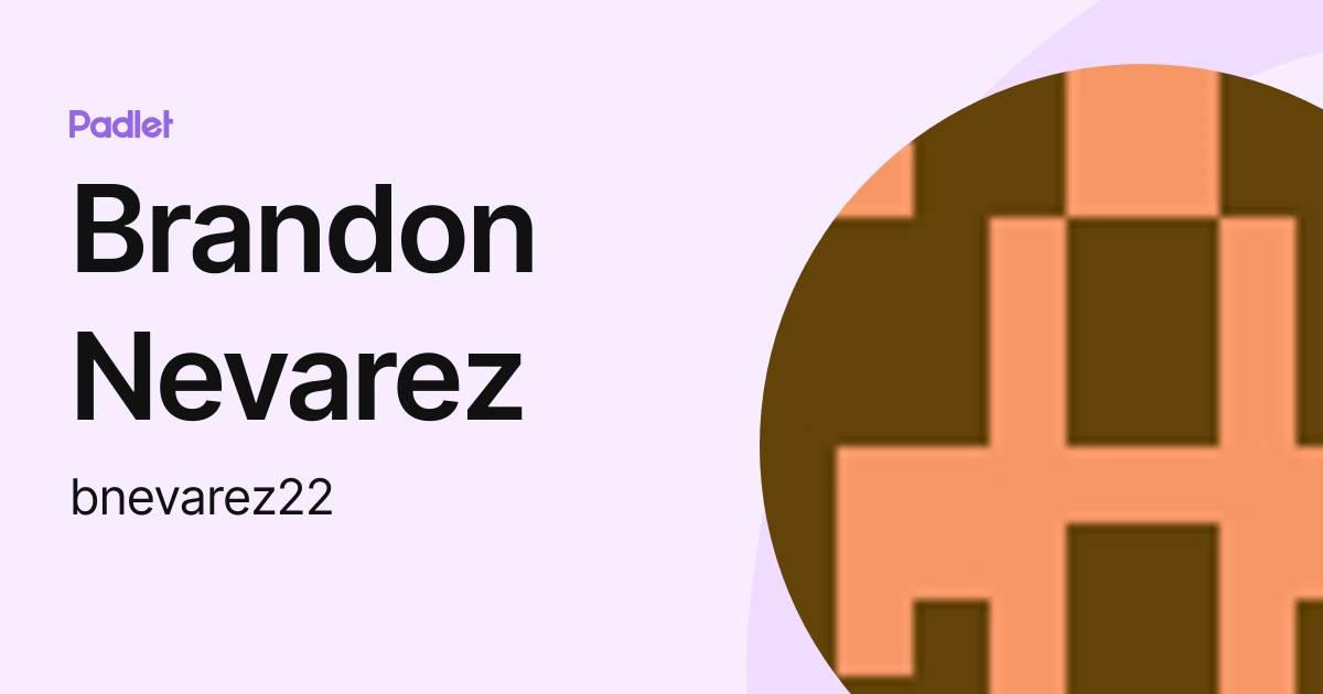 Brandon Nevarez (bnevarez22) profile | Padlet
