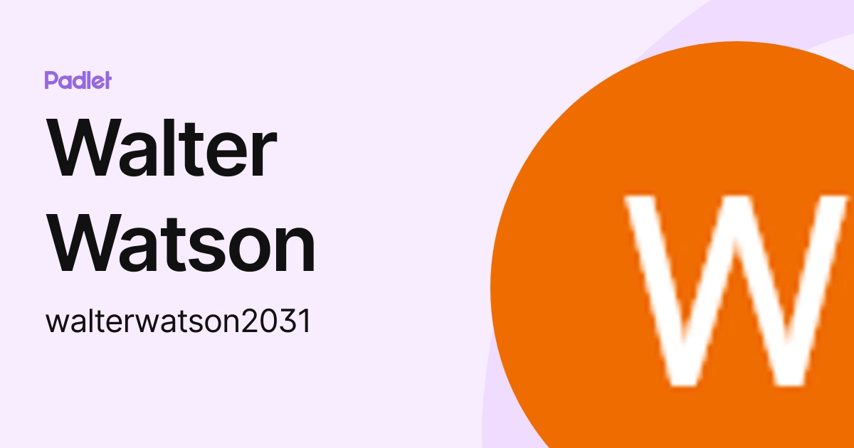 Walter Watson (walterwatson2031) profile | Padlet