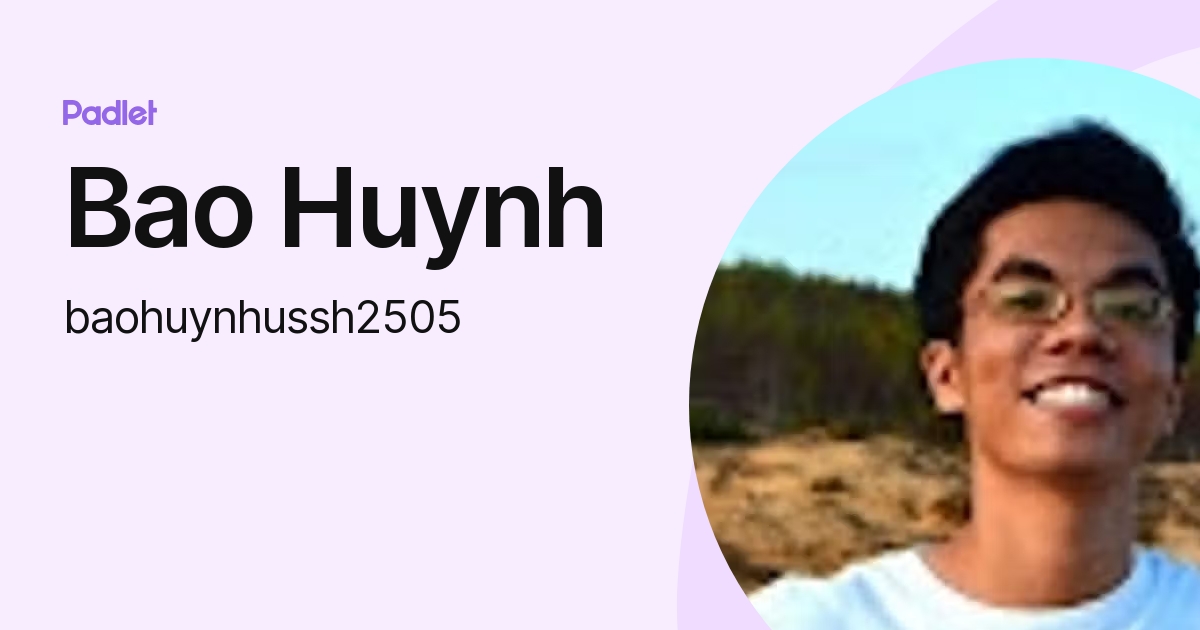 Bao Huynh (baohuynhussh2505) profile | Padlet