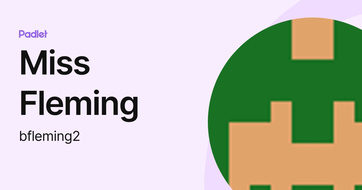 Miss Fleming (bfleming2) profile | Padlet