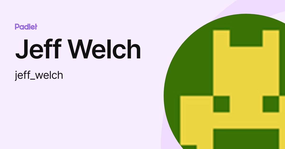 Jeff Welch (jeff_welch) profile | Padlet