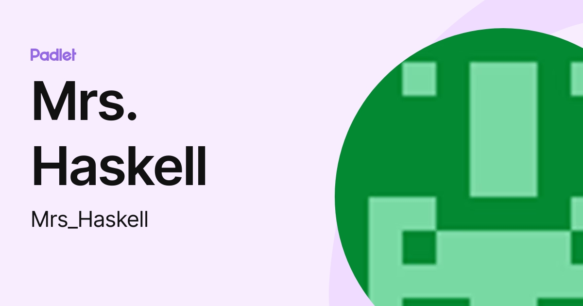 Mrs. Haskell (Mrs_Haskell) profile | Padlet