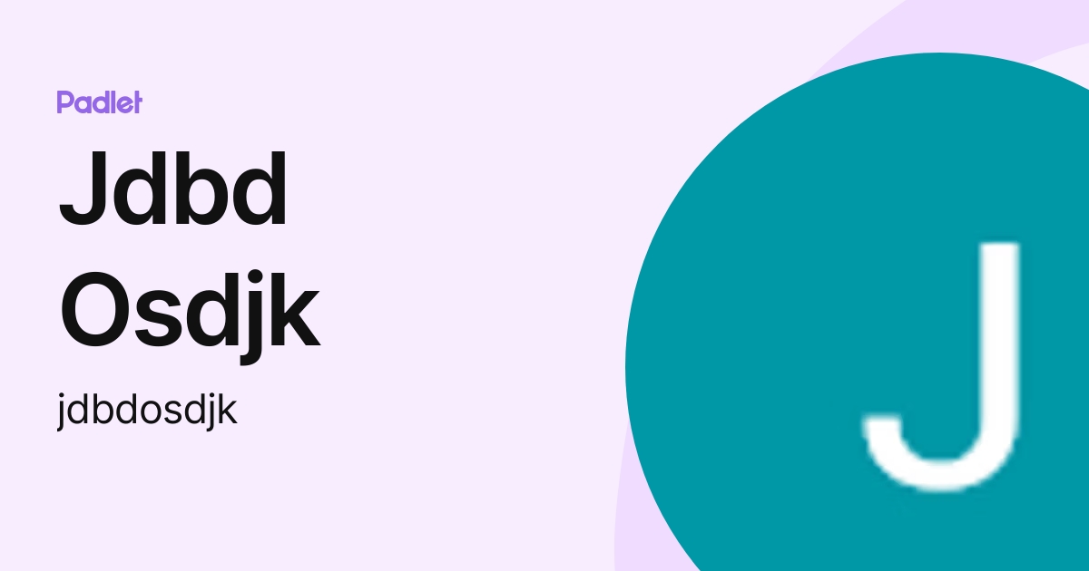 Jdbd Osdjk (jdbdosdjk) profile | Padlet