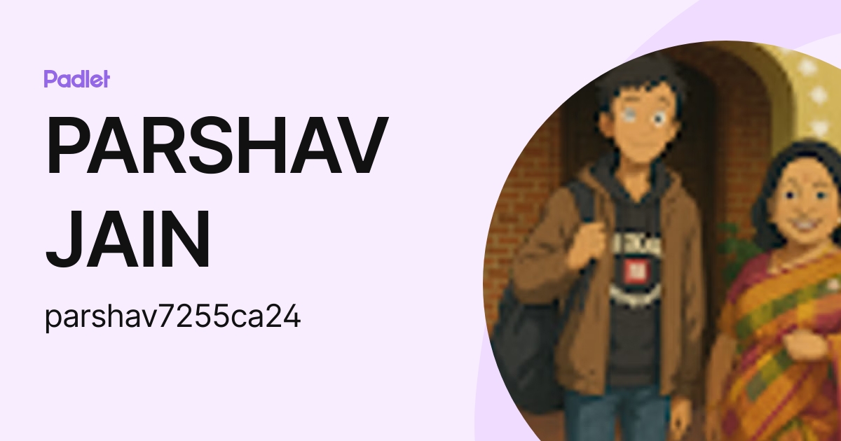 PARSHAV JAIN (parshav7255ca24) profile | Padlet