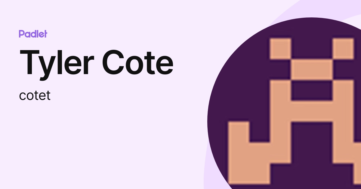 Tyler Cote (cotet) profile | Padlet