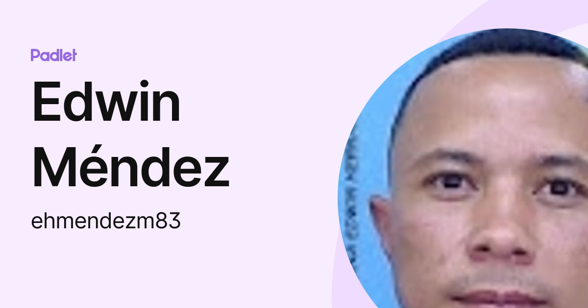 Edwin Méndez (ehmendezm83) profile | Padlet
