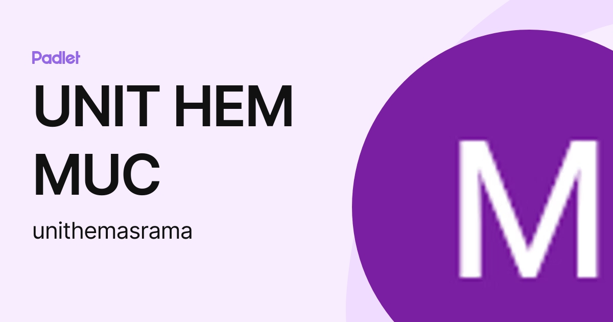 UNIT HEM MUC (unithemasrama) profile | Padlet