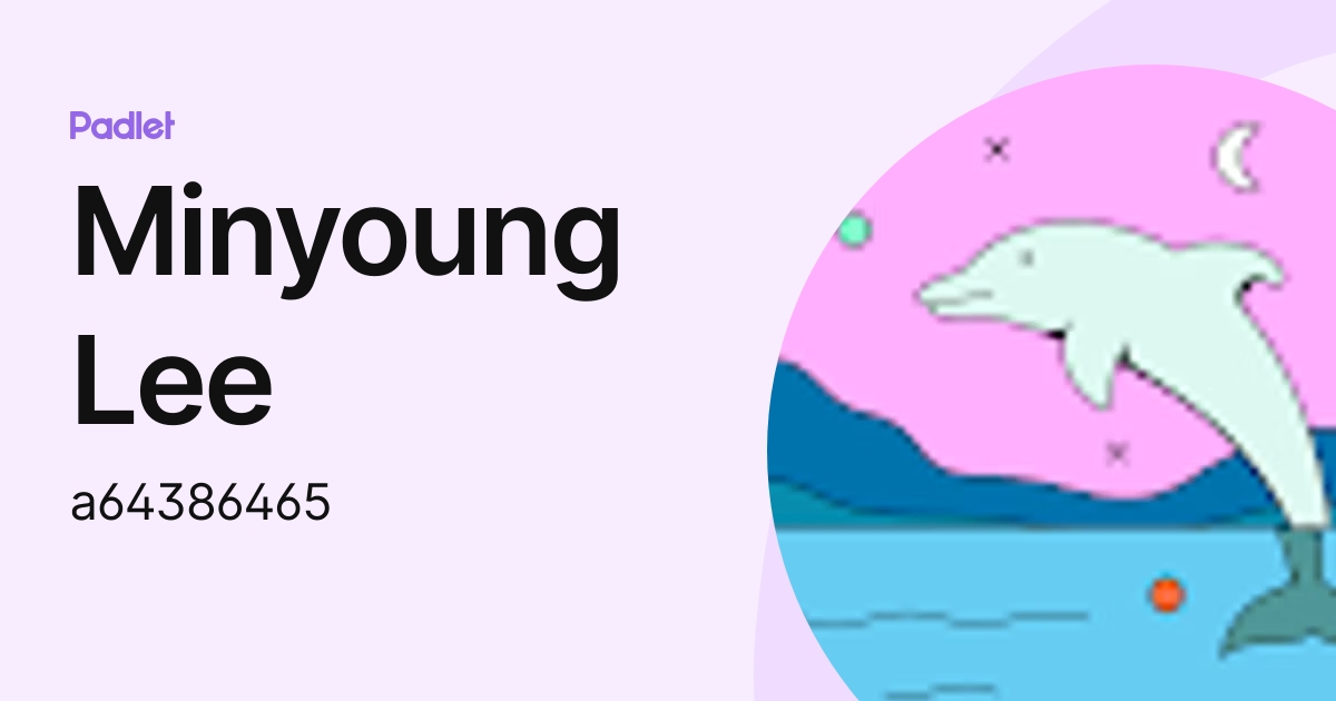 Minyoung Lee (a64386465) profile | Padlet