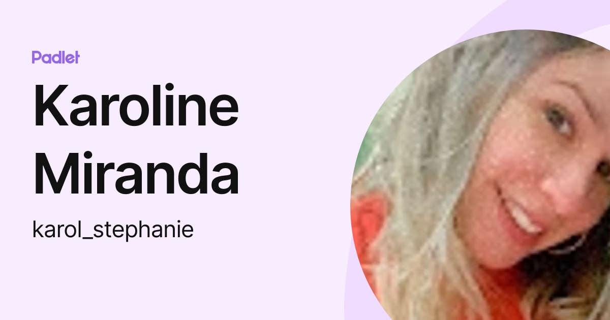 Karoline Miranda (karol_stephanie) profile | Padlet