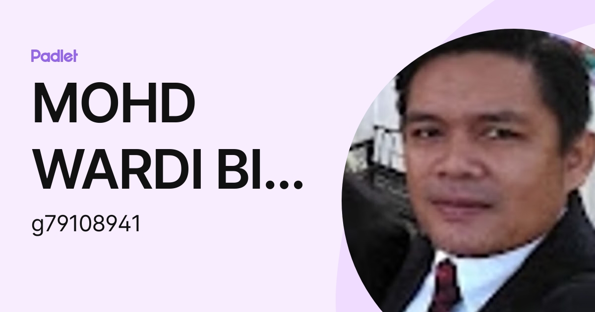 MOHD WARDI BIN MOHAMAD KPM-Guru (g79108941) profile | Padlet