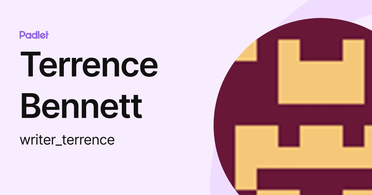 Terrence Bennett (writer_terrence) profile | Padlet