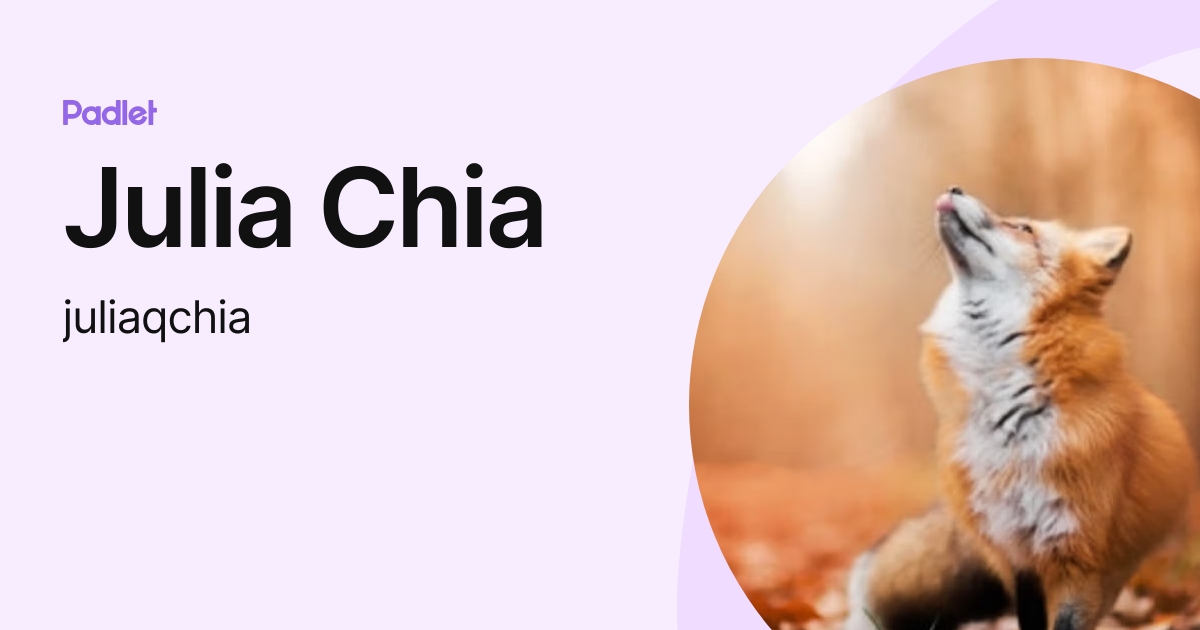 Julia Chia (juliaqchia) profile | Padlet