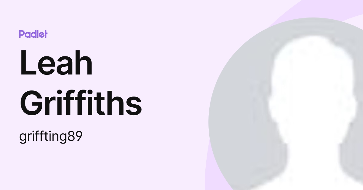 Leah Griffiths (griffting89) profile | Padlet