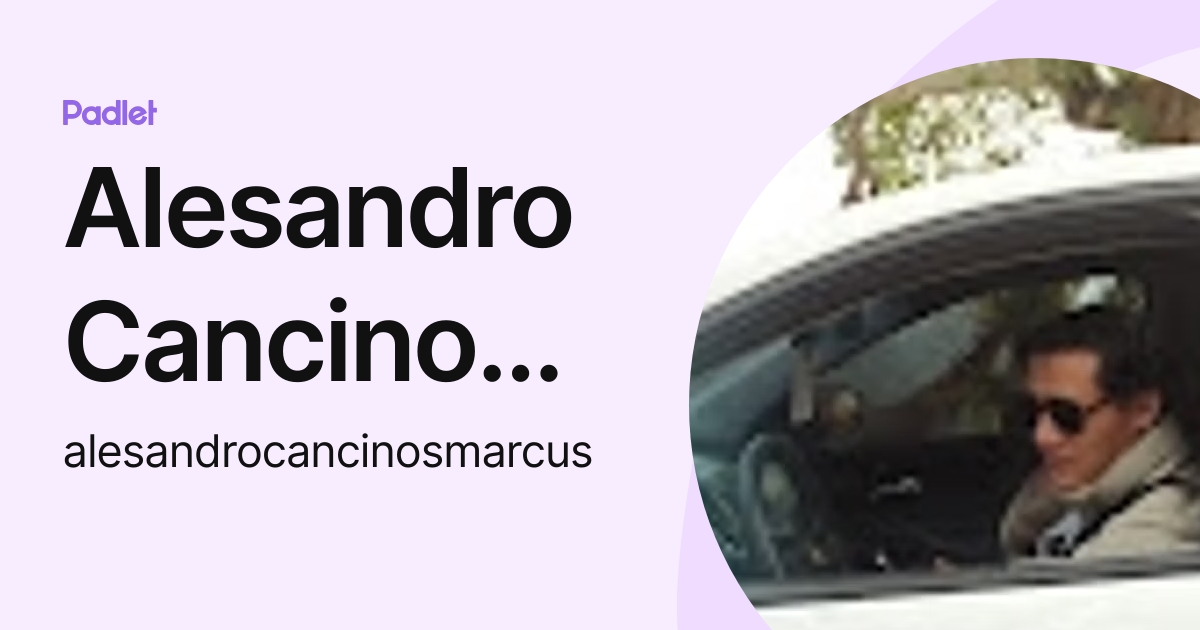 Alesandro Cancinos MARCUS (alesandrocancinosmarcus) profile | Padlet