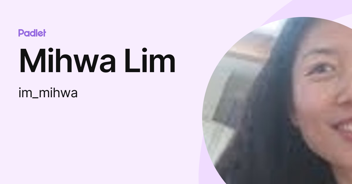 Mihwa Lim (im_mihwa) profile | Padlet
