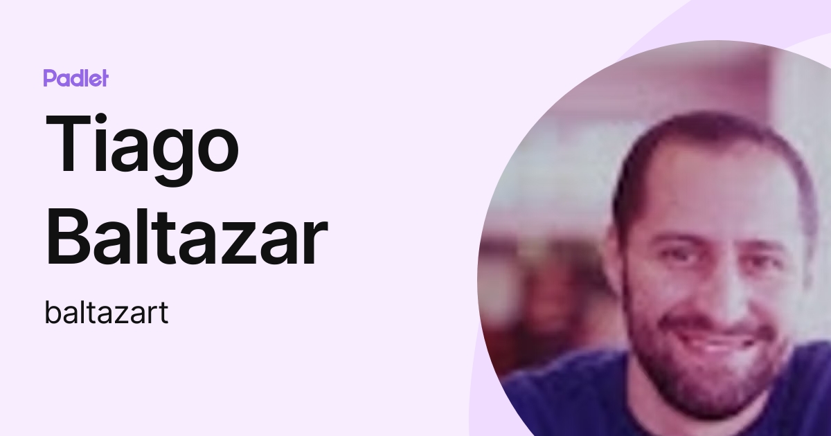 Tiago Baltazar (baltazart) profile | Padlet