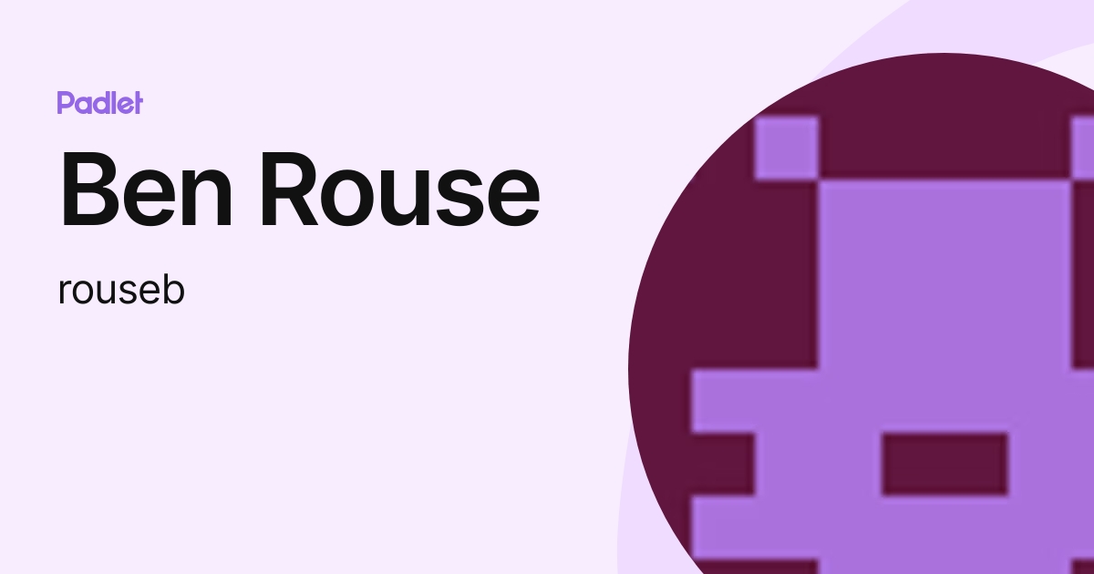 Ben Rouse (rouseb) profile | Padlet