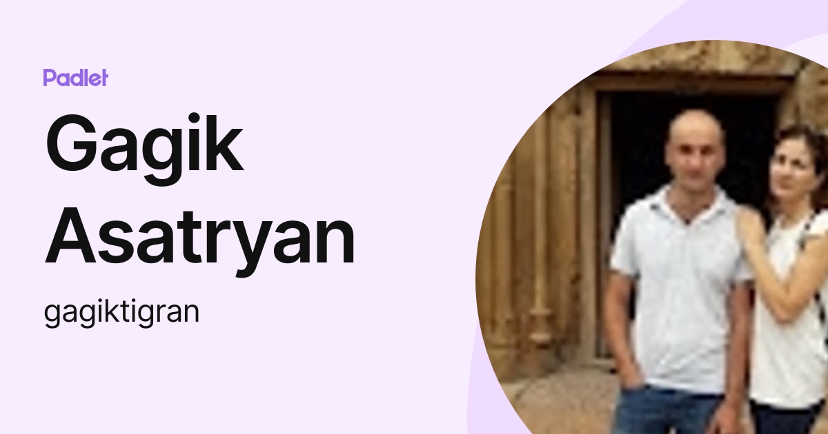 Gagik Asatryan (gagiktigran) profile | Padlet